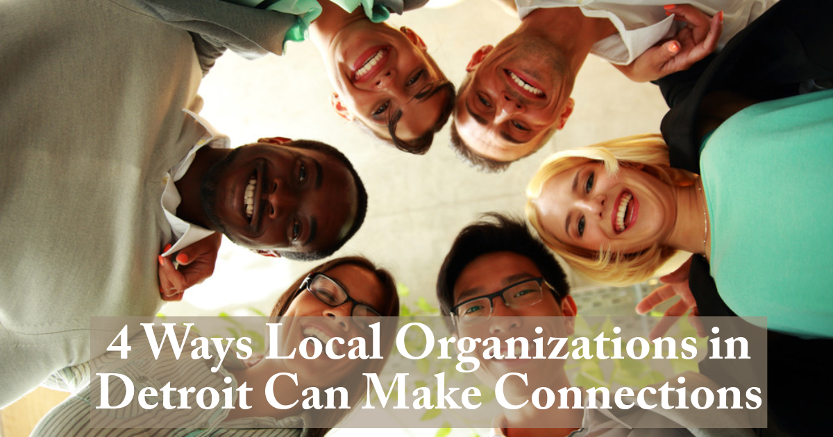 4 Ways Local Organizations in Detroit Can Make Connections - Activate ...